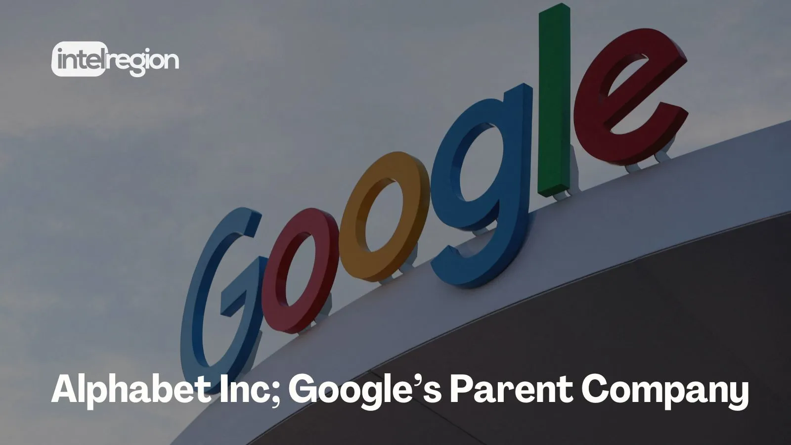 Alphabet Inc.: Google’s Parent Company and Its Powerhouse Behind Innovation | Intel Region