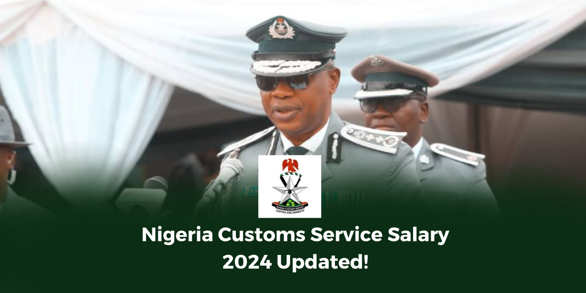 Nigeria Customs Service Salary Structure - 2025 Updated! | Intel Region